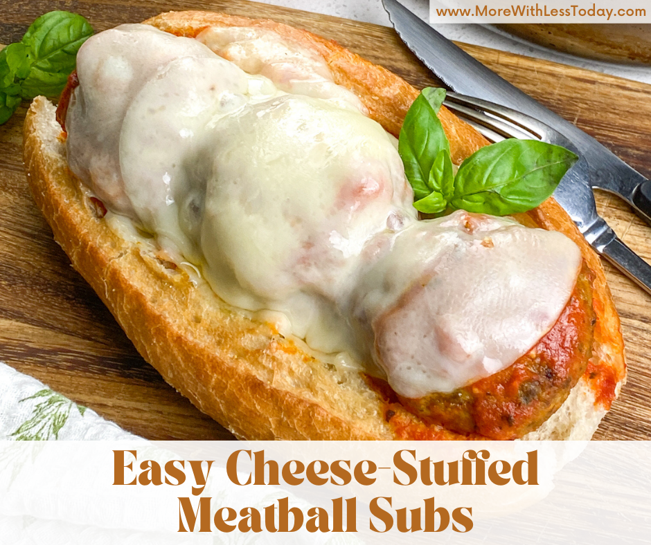 Easy Cheese-Stuffed Meatball Subs - More With Less Today