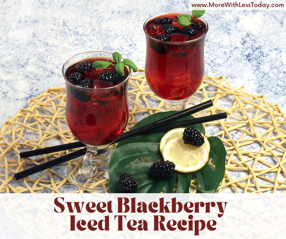 Sweet Blackberry Iced Tea Recipe - More With Less Today